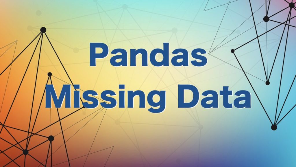 【Python】Pandasの欠損値の処理 – dropna(), fillna()